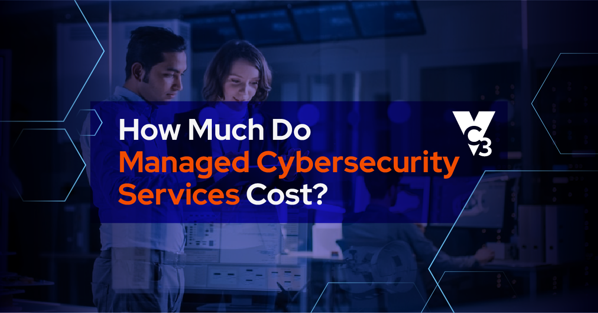 How Much Do Managed Cybersecurity Services Cost? | VC3